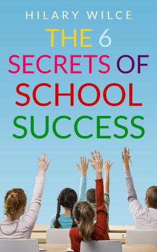 The 6 Secrets of School Success by Hilary Wilce | Goodreads