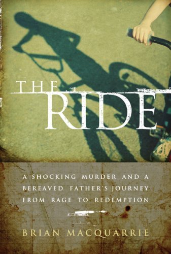 The Ride: A Shocking Murder and a Bereaved Father's Journey from Rage ...