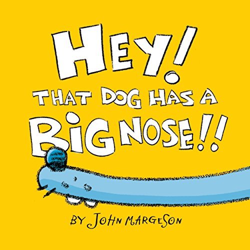Hey, That Dog Has a Big Nose! by John Margeson | Goodreads