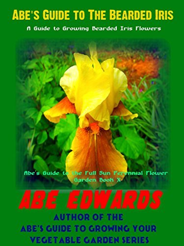 Gardener's Guide to The Bearded Iris: A Guide to Growing Bearded Iris ...