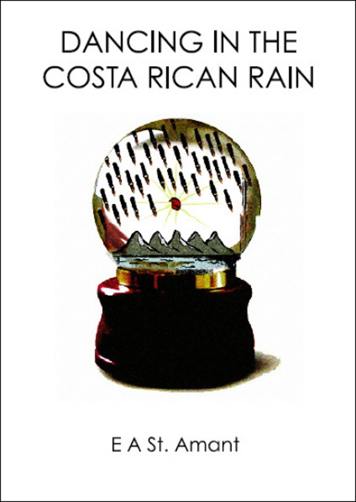 Dancing in the Costa Rican Rain by E.A. St. Amant | Goodreads