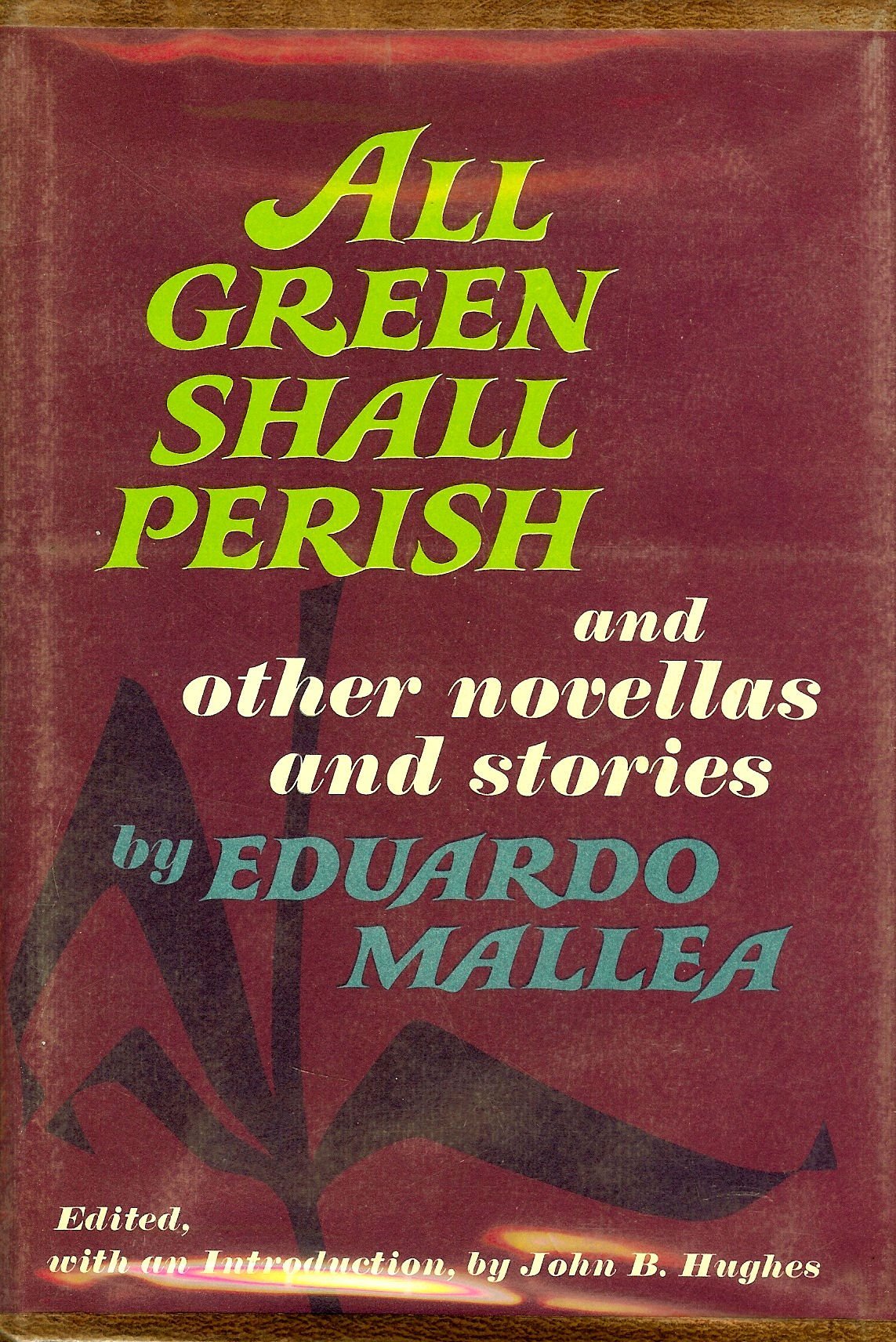 All Green Shall Perish and other novellas and stories by Eduardo Mallea ...