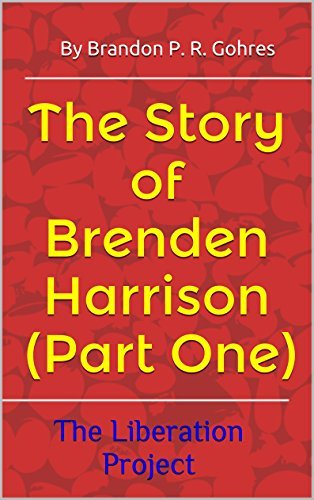 The Story of Brenden Harrison (Part One) by Brandon P. R. Gohres ...
