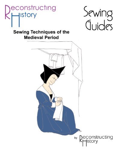 Sewing Techniques for the Medieval Period: A Reconstructing History ...