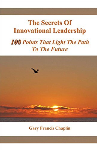 The Secrets Of Innovational Leadership: 100 Points That Light The Path ...