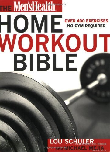 The Men's Health Home Workout Bible by Lou Schuler | Goodreads