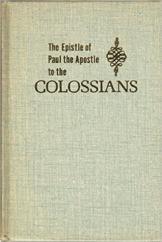 The Epistle of Paul the Apostle to the Colossians by Oliver B. Greene ...