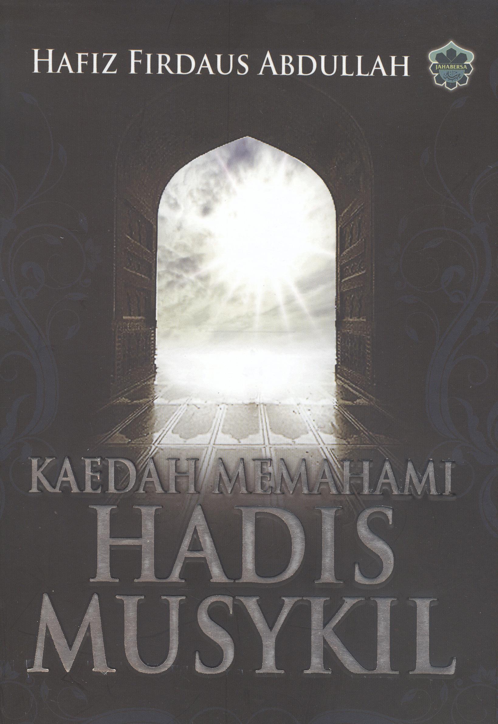 Kaedah Memahami Hadis-Hadis Musykil by Hafiz Firdaus Abdullah | Goodreads