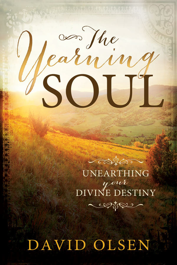 The Yearning Soul: Unearthing Your Divine Destiny by David Olsen ...