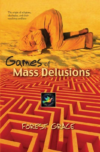 Games Of Mass Delusions: The origin of religions, ideologies, and their ...