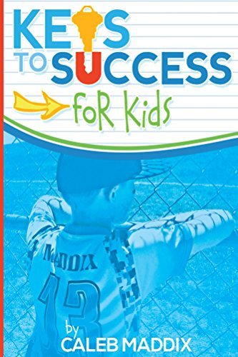 Keys To Success For Kids by Caleb Maddix | Goodreads