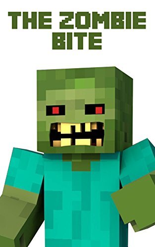 The Zombie Bite: an Unofficial Minecraft Novel by M.C. Bros | Goodreads