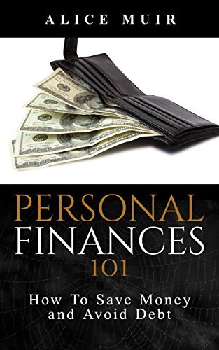 Personal Finances 101: How To Save Money And Avoid Debt by Alice Muir ...