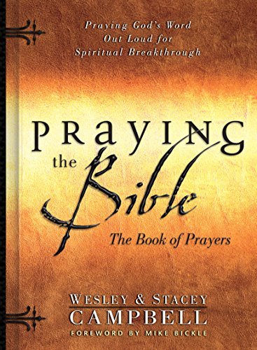 Praying the Bible: The Book of Prayers by Wesley Campbell | Goodreads