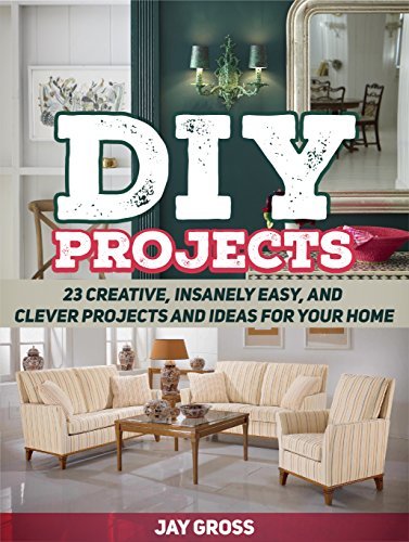 DIY Projects: 23 Creative, Insanely Easy, and Clever Projects and Ideas ...