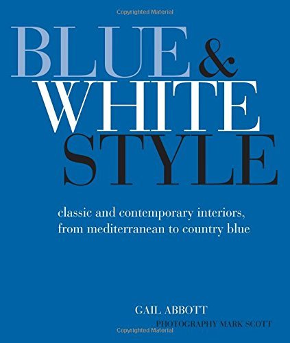 Blue and White Style: Classic and contemporary interiors from ...