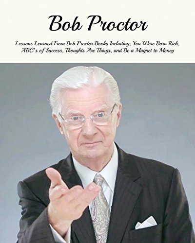 Bob Proctor: Lessons Learned From Bob Proctor Books Including, You Were ...