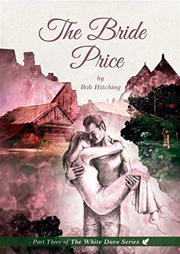 The Bride Price (The White Dove Book 3) by Bob Hitching | Goodreads