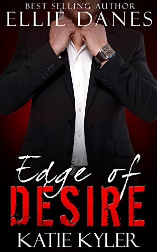 Edge of Desire (The Edge, #3) by Ellie Danes | Goodreads