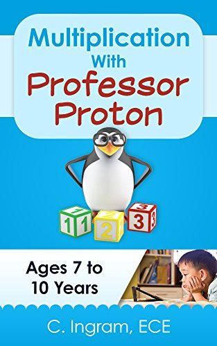 Multiplication With Professor Proton: Basic Multiplicatiion, Ages 7 to ...