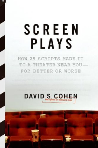 Screen Plays: How 25 Scripts Made It to a Theater Near You—for Better or Worse by David S. Cohen ...