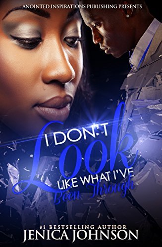 I Don't Look Like What I've Been Through by Jenica Johnson | Goodreads
