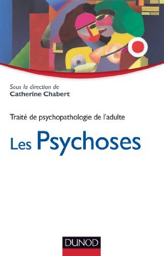 Les psychoses : Traité de psychopathologie de l'adulte. by Catherine ...