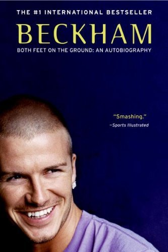 Beckham: Both Feet on the Ground: An Autobiography by David Beckham ...