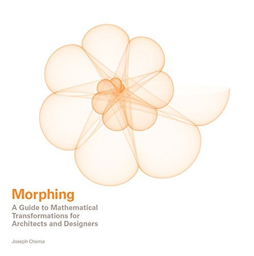 Morphing: A Guide to Mathematical Transformations for Architects ...