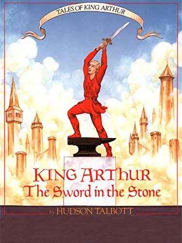 King Arthur: The Sword in the Stone by Hudson Talbott | Goodreads