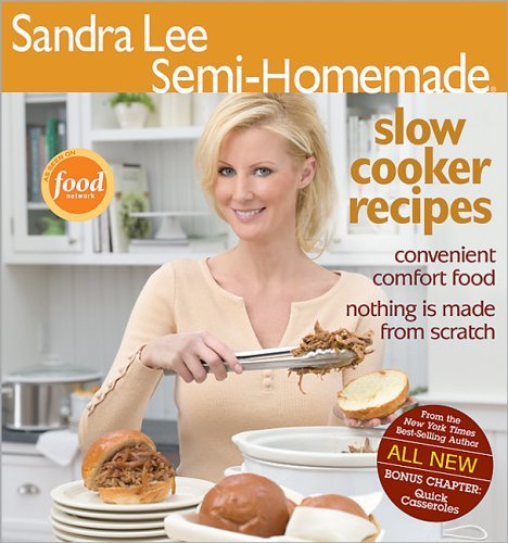 Semi-Homemade: Slow Cooker Recipes by Sandra Lee | Goodreads