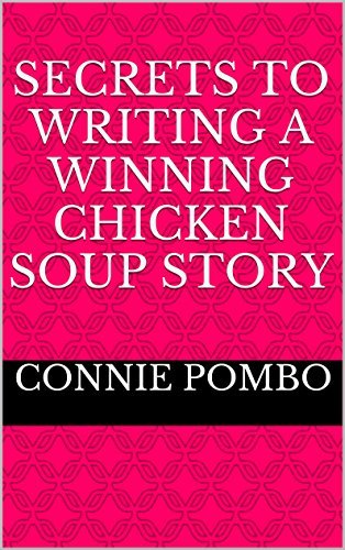 Secrets to Writing a Winning Chicken Soup Story by Connie Pombo | Goodreads