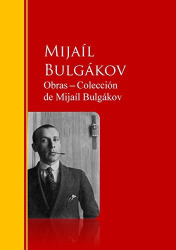 Obras ─ Colección de Mijaíl Bulgákov: Biblioteca de Grandes Escritores ...