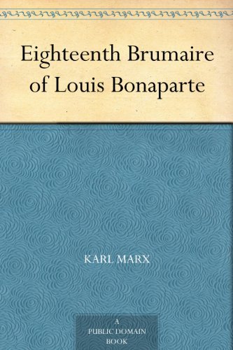 Eighteenth Brumaire of Louis Bonaparte by Karl Marx | Goodreads
