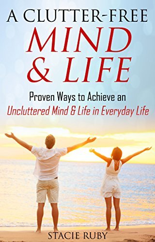 A Clutter-Free Mind & Life - Proven Ways to Achieve an Uncluttered Mind ...