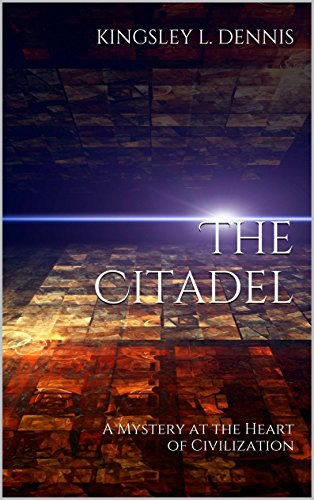 The Citadel: A Mystery at the Heart of Civilization by Kingsley L ...