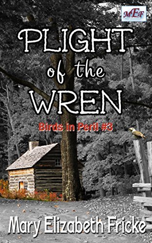 Plight of the Wren (Birds in Peril #3) by Mary Elizabeth Fricke | Goodreads