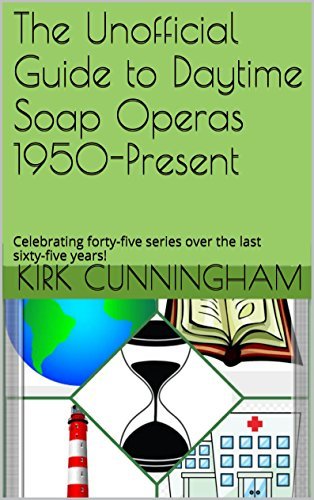The Unofficial Guide to Daytime Soap Operas 1950-Present: Celebrating ...