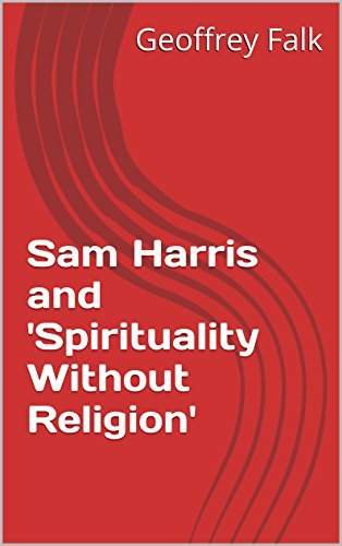 Sam Harris and 'Spirituality Without Religion' by Geoffrey D. Falk ...