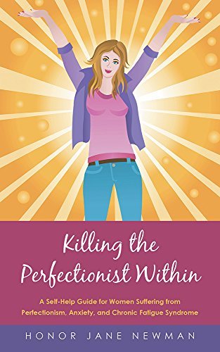 Killing the Perfectionist Within: A Self-Help Guide for Women Suffering ...