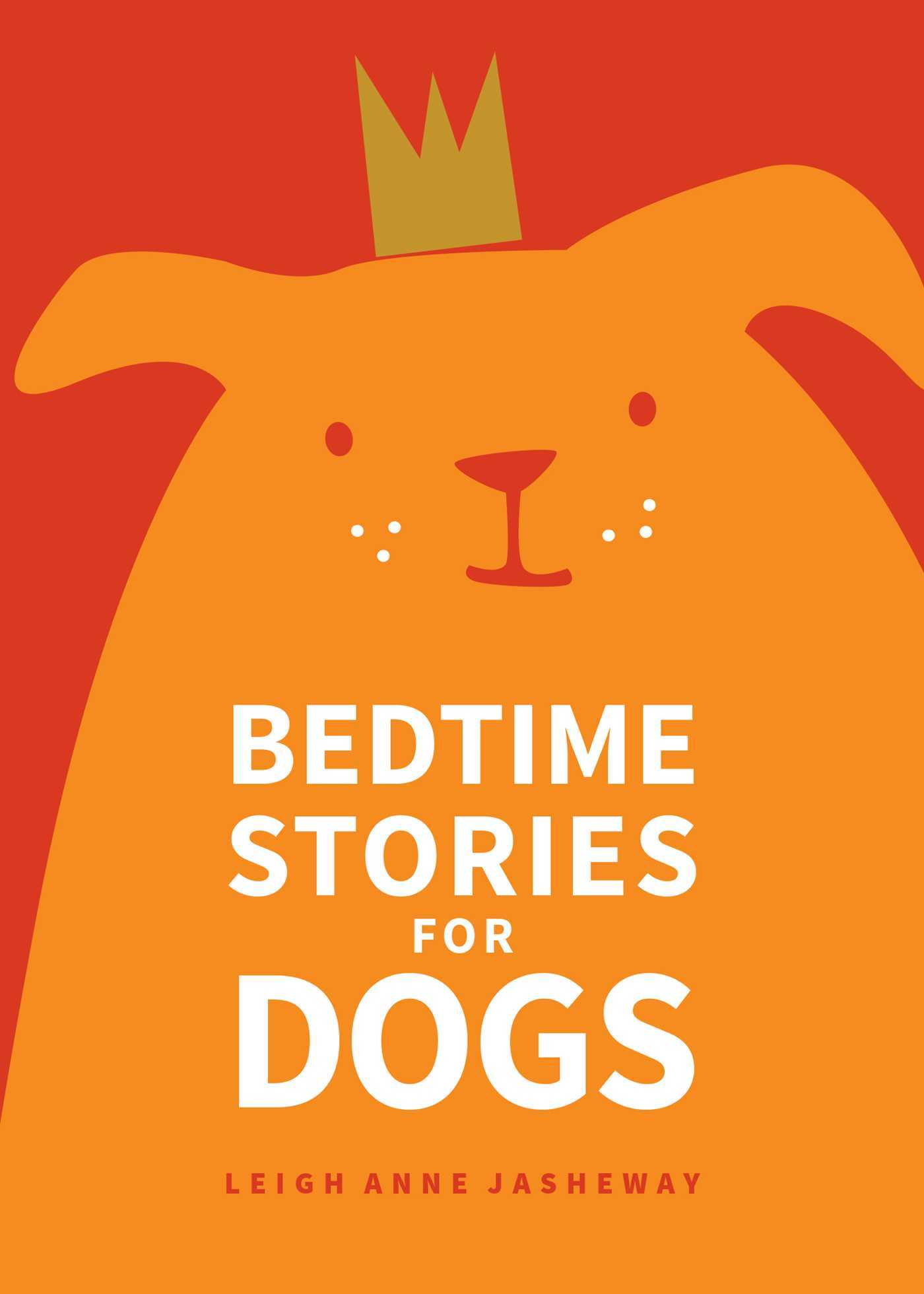 Bedtime Stories for Dogs by Leigh Anne Jasheway-Bryant | Goodreads