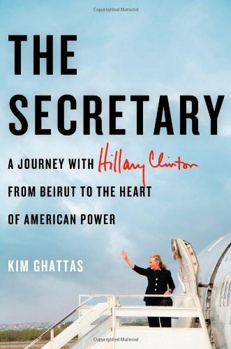 The Secretary: A Journey with Hillary Clinton from Beirut to the Heart ...