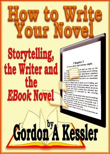 How to Write Your Novel — Storytelling, the Writer and the EBook Novel ...