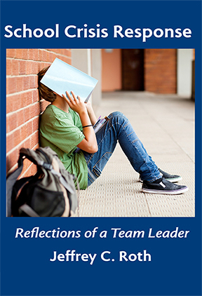 School Crisis Response: Reflections of a Team Leader by Jeffrey C. Roth | Goodreads
