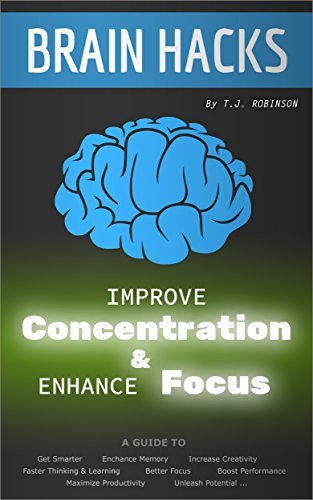 Brain Hacks, Improve Concentration & Enhance Focus: A Guide to Get ...
