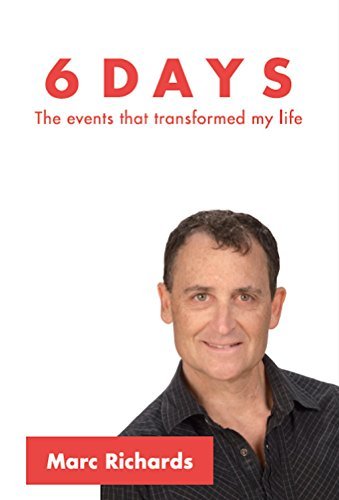 6 Days: The events that transformed my life by Marc Richards | Goodreads