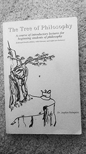 The Tree of Philosophy: A Course of Introductory Lectures for Beginning ...