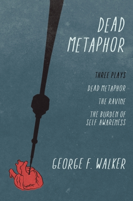 Dead Metaphor: Three Plays by George F. Walker | Goodreads