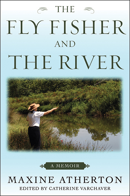 Fly Fisher and the River: A Memoir by Maxine Atherton | Goodreads