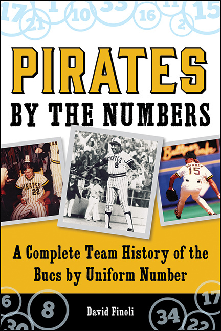 Pirates By the Numbers: A Complete Team History of the Bucs By Uniform ...